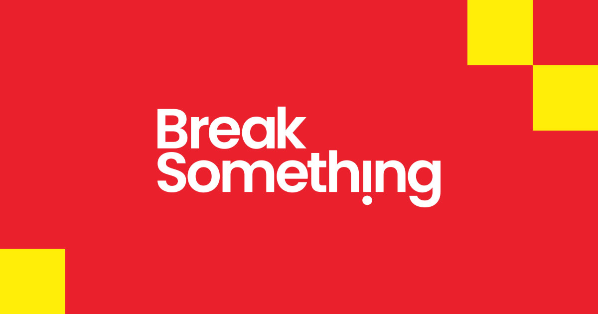 Break Something